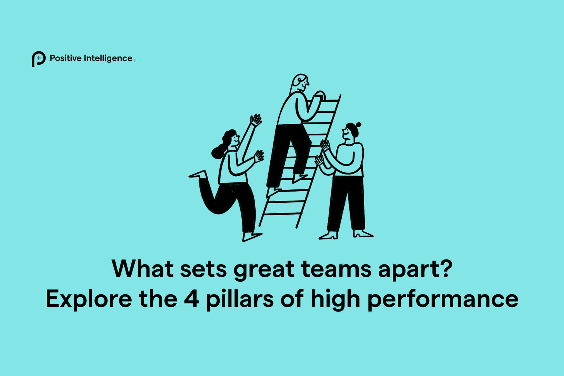 4 Pillars of High-Performing Teams | Positive Intelligence